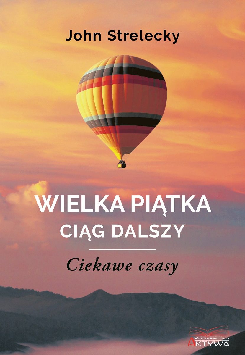 Wielka Piątka. Ciąg dalszy. Ciekawe czasy John Strelecky - Ceny i ...