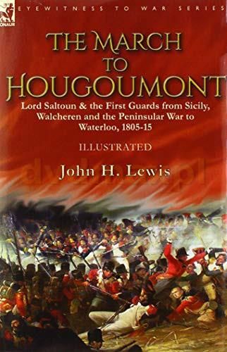 The March to Hougoumont: Lord Saltoun & the First Guards from Sicily ...