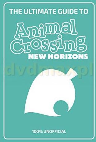 The Ultimate Guide to Animal Crossing New Horizons: 100% Unofficial ...