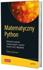 Matematyczny Python. Obliczenia naukowe i analiza danych z użyciem ...