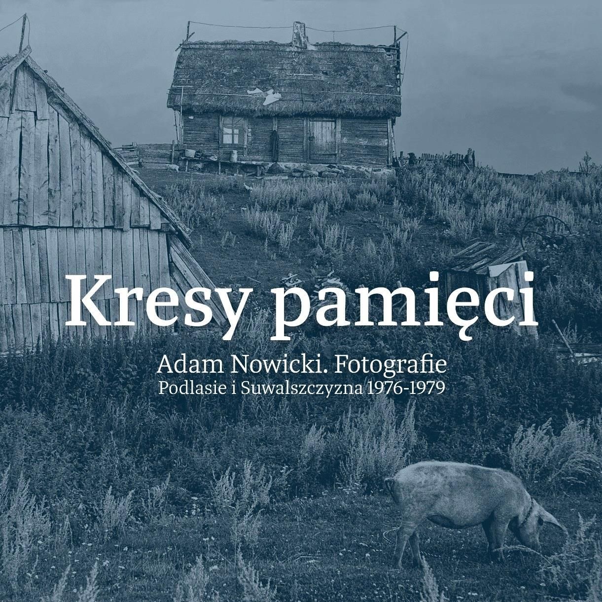 Album Adam Nowicki Kresy pamięci Podlasie - Ceny i opinie - Ceneo.pl