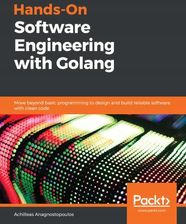 Hands-On Software Engineering with Golang - Ceny i opinie - Ceneo.pl