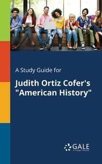 A Study Guide for Judith Ortiz Cofer's American History - Gale Cengage ...