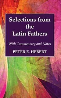 Selections from the Latin Fathers - Peter Hebert - Literatura ...