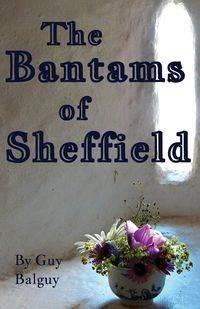 The Bantams of Sheffield - Guy Balguy - Literatura obcojęzyczna - Ceny ...