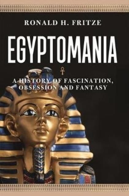 Egyptomania: A History of Fascination, Obsession and Fantasy (Food Controversies) - Literatura ...