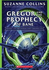 Gregor and the Prophecy of Bane (The Underland Chronicles #2: New ...