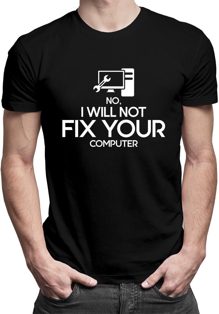 No, I will not fix your computer męska koszulka na prezent - Ceny i ...
