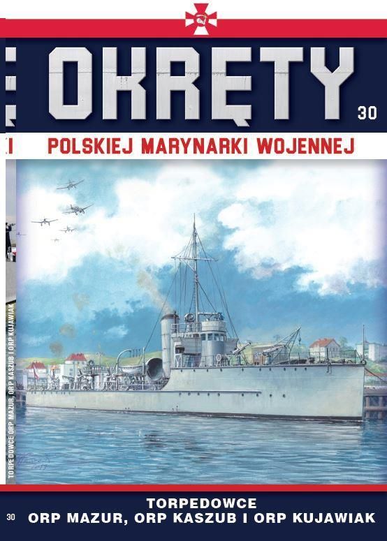 Torpedowce ORP Mazur, ORP Kaszub i ORP Kujawiak. Okręty Polskiej ...
