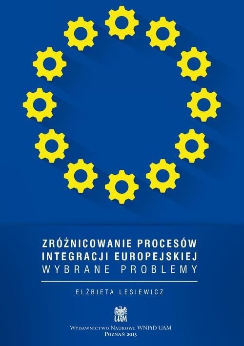 Książka Zróżnicowanie procesów integracji europejskiej Elżbieta ...