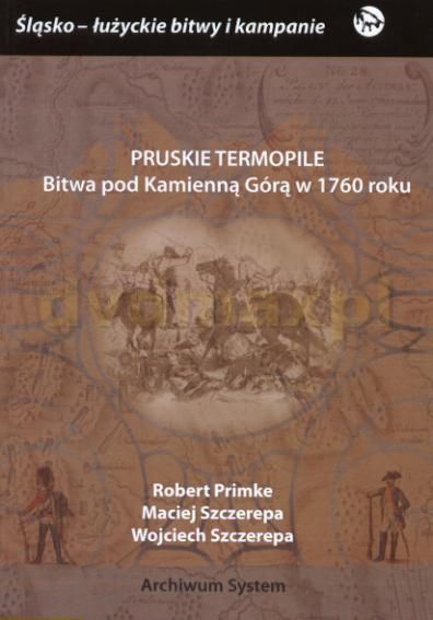 Pruskie Termopile. Bitwa pod Kamienna Górą w 1760 roku [KSIĄŻKA] - Ceny ...