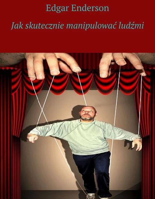 Jak skutecznie manipulować ludźmi (MOBI) - Ceny i opinie - Ceneo.pl