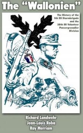 The Wallonien: The History of the 5th SS-Sturmbrigade and 28th SS ...