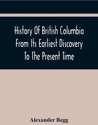 History Of British Columbia From Its Earliest Discovery To The Present ...