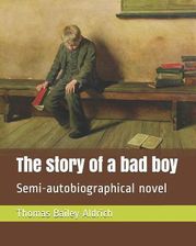 The Story of a Bad Boy: Semi-Autobiographical Novel - Literatura ...