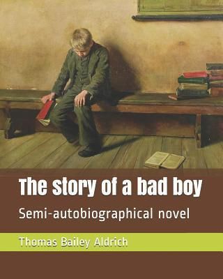 The Story of a Bad Boy: Semi-Autobiographical Novel - Literatura ...