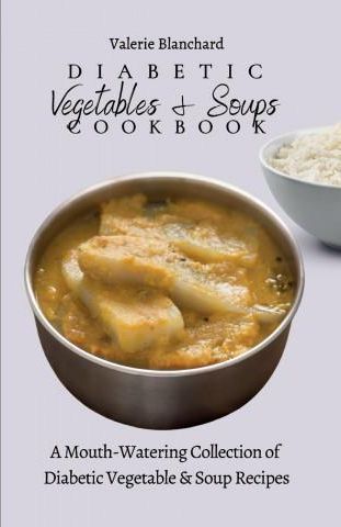 Diabetic Vegetables & Soups Cookbook - Literatura obcojęzyczna - Ceny i ...