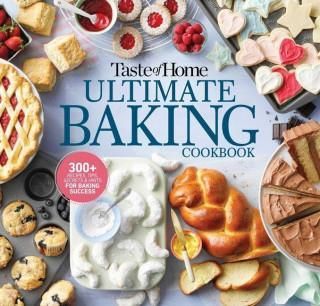 Taste of Home Ultimate Baking Cookbook: 400+ Recipes, Tips, Secrets and ...