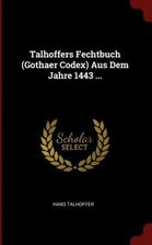 Talhoffers Fechtbuch (Gothaer Codex) Aus Dem Jahre 1443 ...