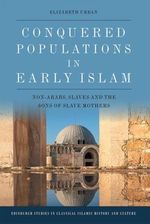 Conquered Populations in Early Islam Fiechter Elizabeth, Trosch Urban ...