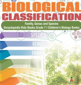 Biological Classification Family, Genus and Species Encyclopedia Kids Books Grade 7 Children's ...
