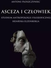 Książka Asceza i człowiek. Studium antropologii filozoficznej Henryka ...