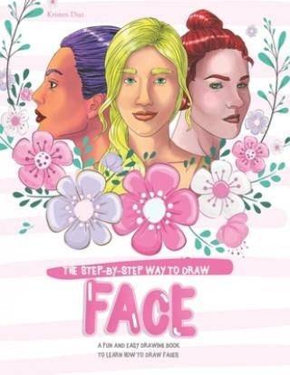 The Step-by-Step Way to Draw Face: A Fun and Easy Drawing Book to Learn ...