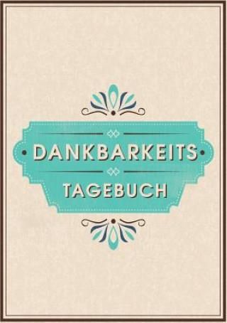 Dein Dankbarkeitstagebuch und Gluckstagebuch - fur mehr Dankbarkeit ...