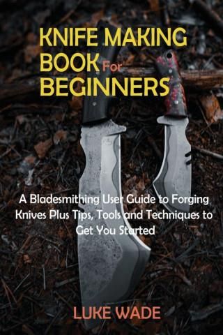 Knife Making Book for Beginners - Literatura obcojęzyczna - Ceny i ...