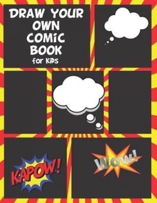 DRAW YOUR OWN COMIC BOOK for Kids: Create your own Comics and Cartoons ...