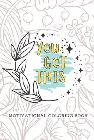 You Got This Motivational Coloring Book: Adult Self Care Coloring Book ...