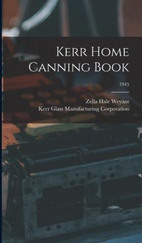 Kerr Home Canning Book; 1945 - Literatura obcojęzyczna - Ceny i opinie ...