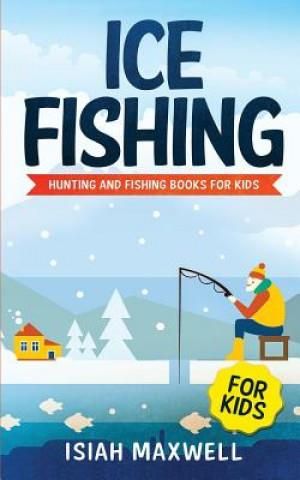 Ice Fishing for Kids: Hunting and Fishing Books for Kids - Literatura ...