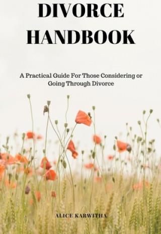 Divorce Handbook: A Practical Guide for Those Considering or Going ...