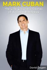 Mark Cuban - The Life & Success Stories of a Shark Billionaire ...