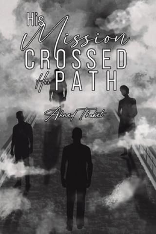 His Mission Crossed His Path - Literatura obcojęzyczna - Ceny i opinie ...