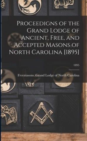 Proceedigns of the Grand Lodge of Ancient, Free, and Accepted Masons of ...