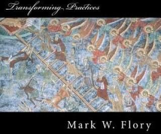 Transforming Practices: Hesychastic Correctives to Postmodern ...