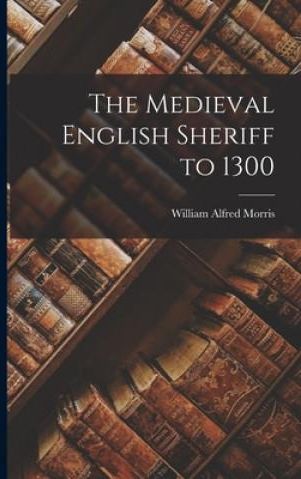The Medieval English Sheriff to 1300 - Literatura obcojęzyczna - Ceny i ...