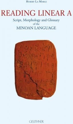 Reading linear A : Script, Morphology and Glossary of the Minoan ...