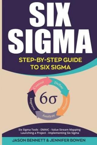 Six SIGMA: Step-By-Step Guide to Six SIGMA (Six SIGMA Tools, Dmaic, Value Stream Mapping ...