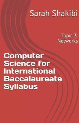 Computer Science for International Baccalaureate Syllabus: Topic 3 ...