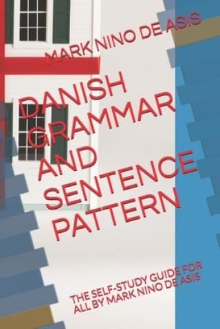 Danish Grammar and Sentence Pattern: The Self-Study Guide for All by Mark Nino de Asis ...