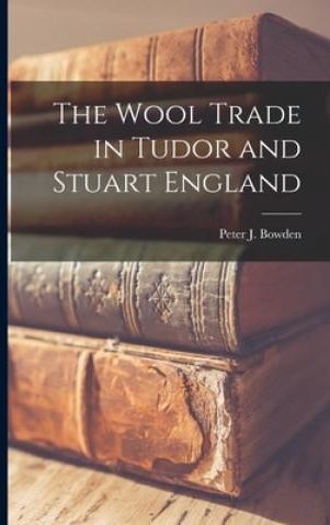 The Wool Trade in Tudor and Stuart England - Literatura obcojęzyczna ...