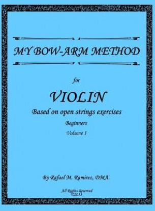 My Bow-Arm Method for Violin: Based on Open Strings Exercises ...