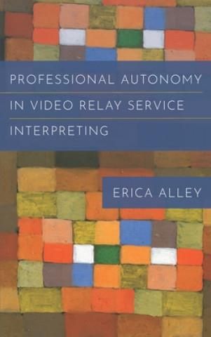 Professional Autonomy in Video Relay Service Interpreting - Literatura ...