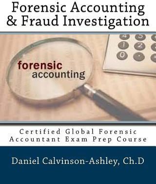 Forensic Accounting & Fraud Investigation: Certified Global Forensic ...