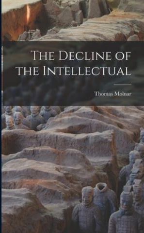 The Decline of the Intellectual - Literatura obcojęzyczna - Ceny i ...