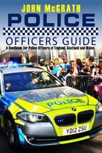 Police Officers Guide: A Handbook for Police Officer's of England ...