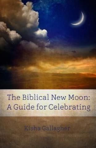 The Biblical New Moon: A Beginner's Guide for Celebrating - Literatura ...